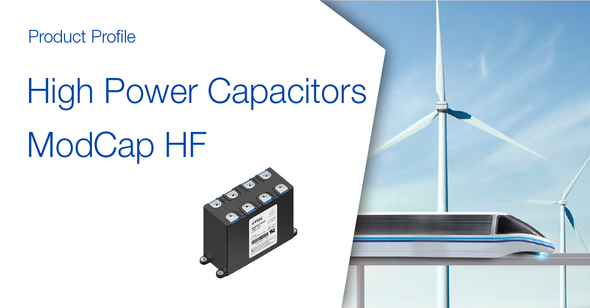 Product Profile: High Power Capacitors ModCap HF | TDK Electronics ...