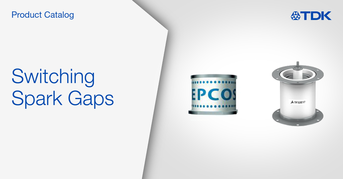 Switching spark gaps | TDK Electronics - TDK Europe