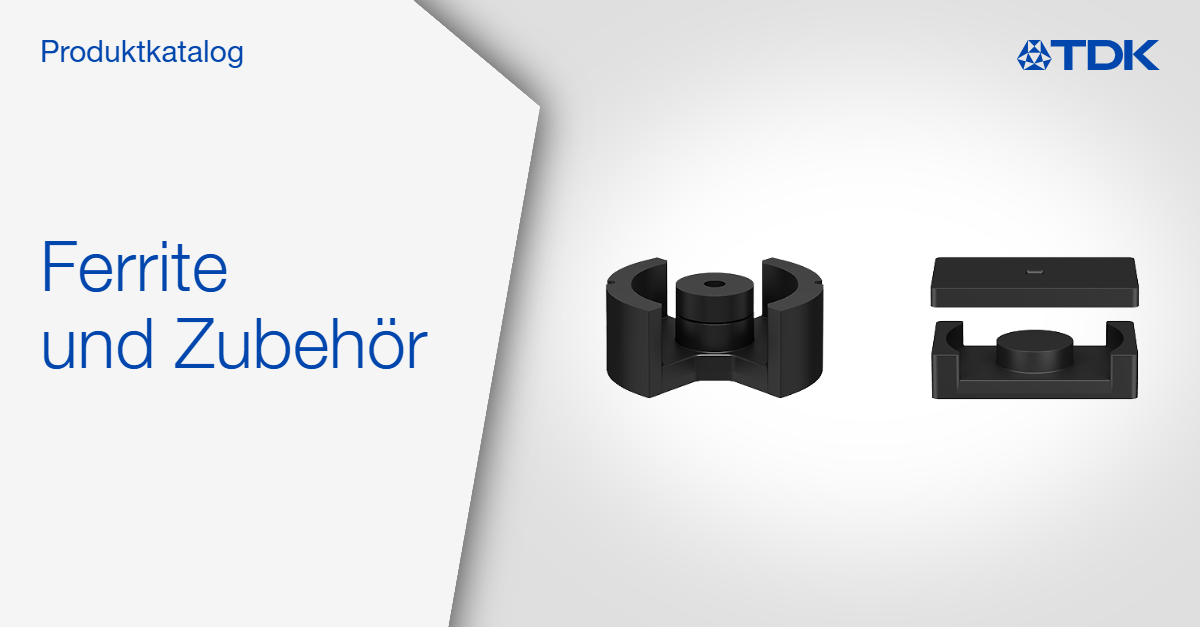 Ferrite und Zubehör | TDK Electronics - TDK Europe