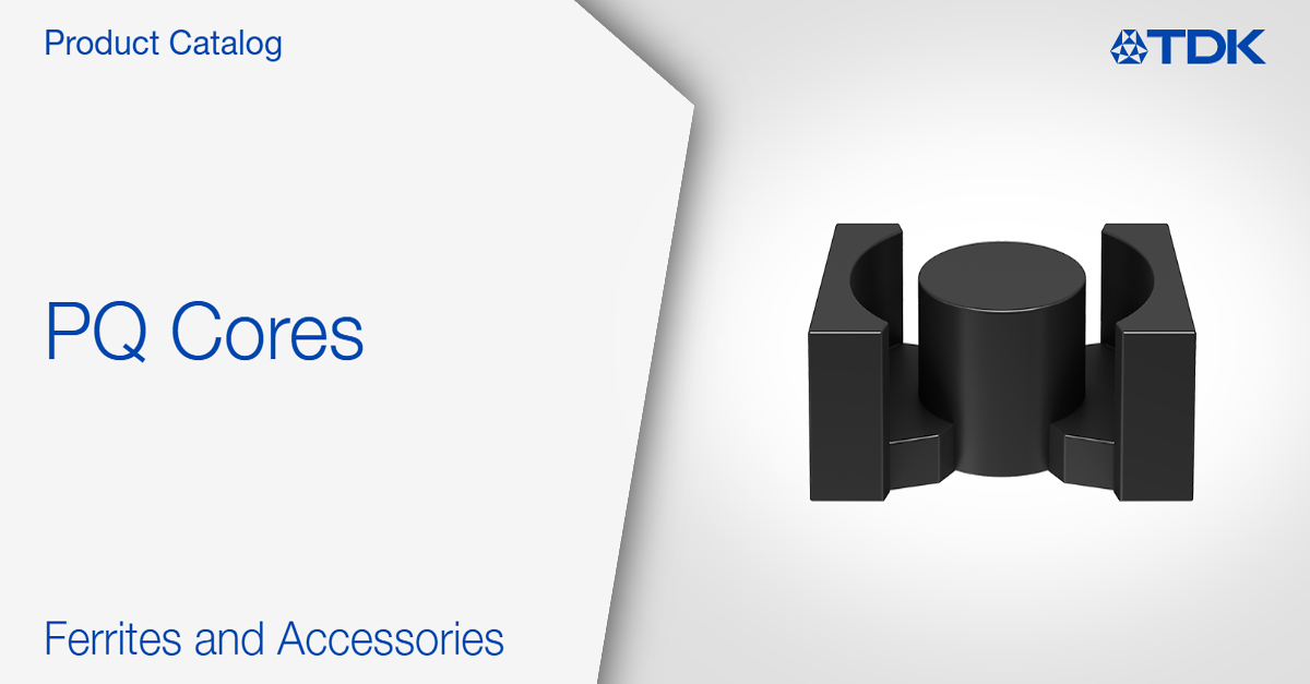 Product catalog: PQ cores and accessories | TDK Electronics - TDK Europe