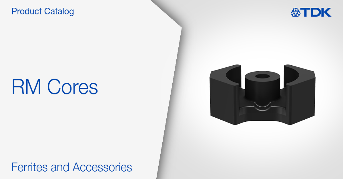 Product catalog: RM cores and accessories | TDK Electronics - TDK Europe
