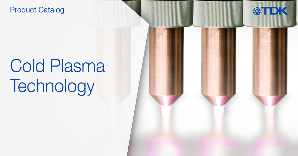 Product catalog: Cold plasma technology | TDK Electronics - TDK Europe