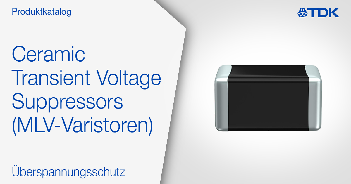 Ceramic Transient Voltage Suppressors (MLV-Varistoren) | TDK Electronics - TDK Europe