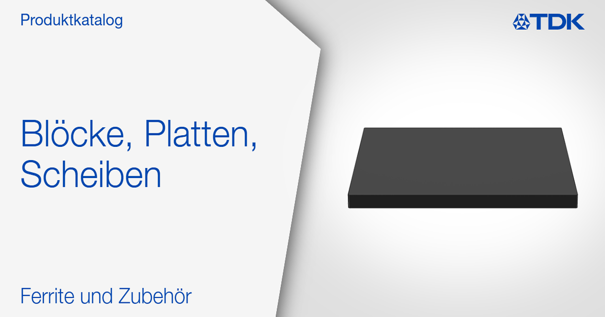 Ferrite: Blöcke, Platten, Scheiben | TDK Electronics - TDK Europe