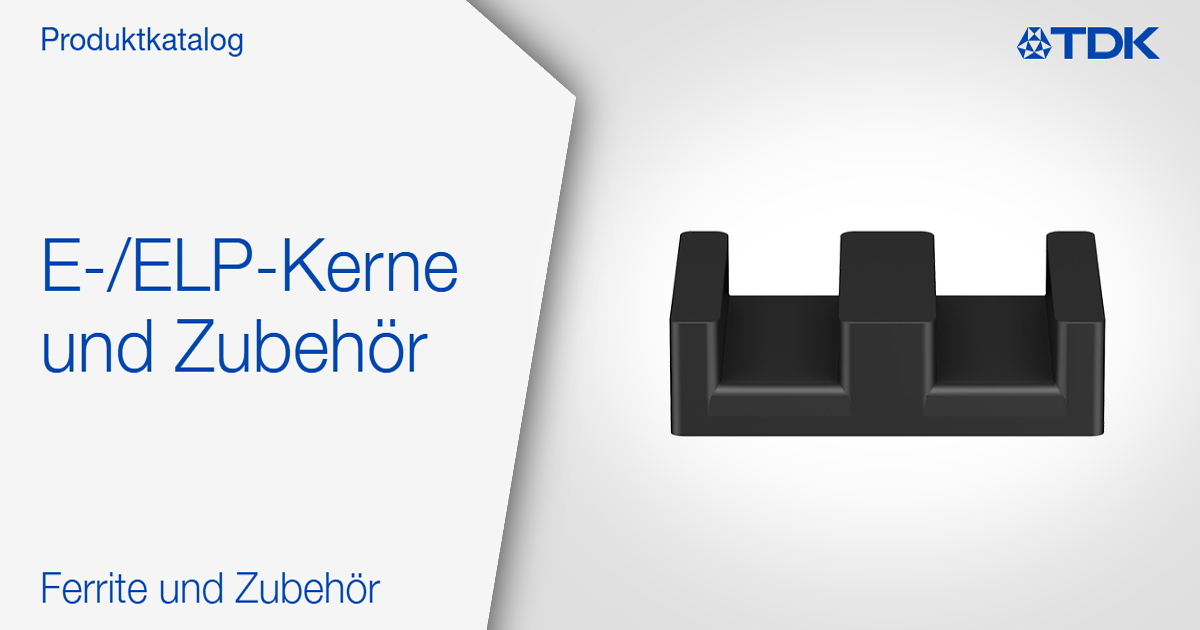 Produktkatalog: E-/ELP-Kerne, Zubehör | TDK Electronics - TDK Europe