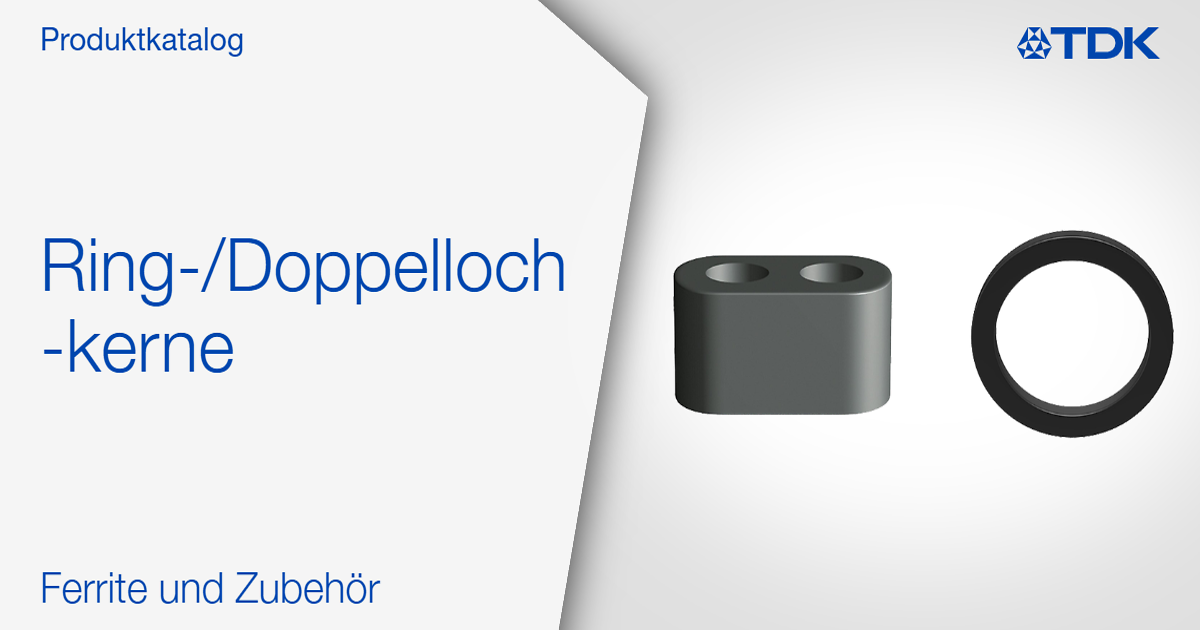 Produktkatalog: Ring-/Doppellochkerne | TDK Electronics - TDK Europe