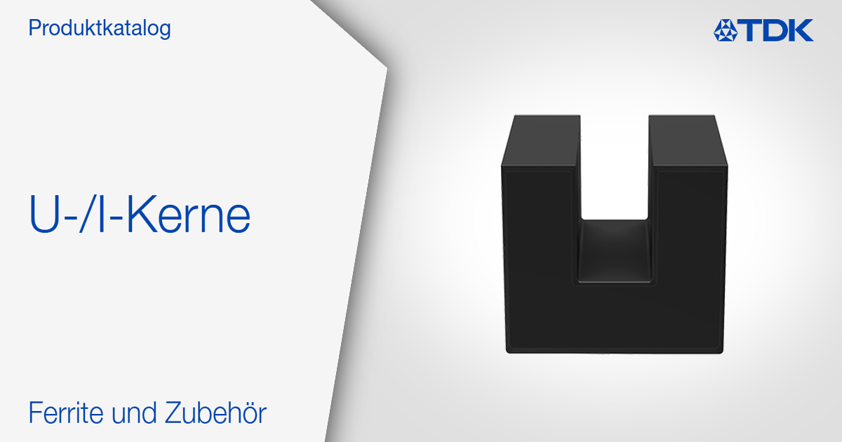 U-/I-Kerne | TDK Electronics - TDK Europe
